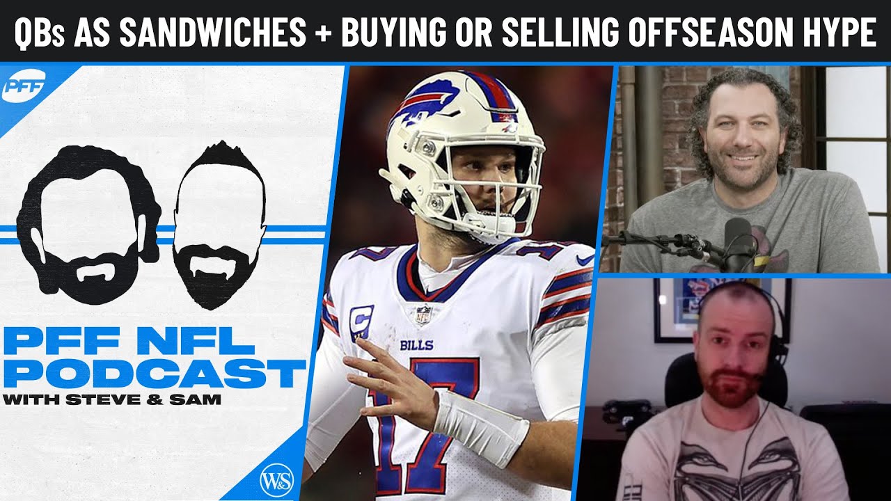 QBs as Sandwiches & Buying or Selling Offseason Hype | PFF NFL Pod ...