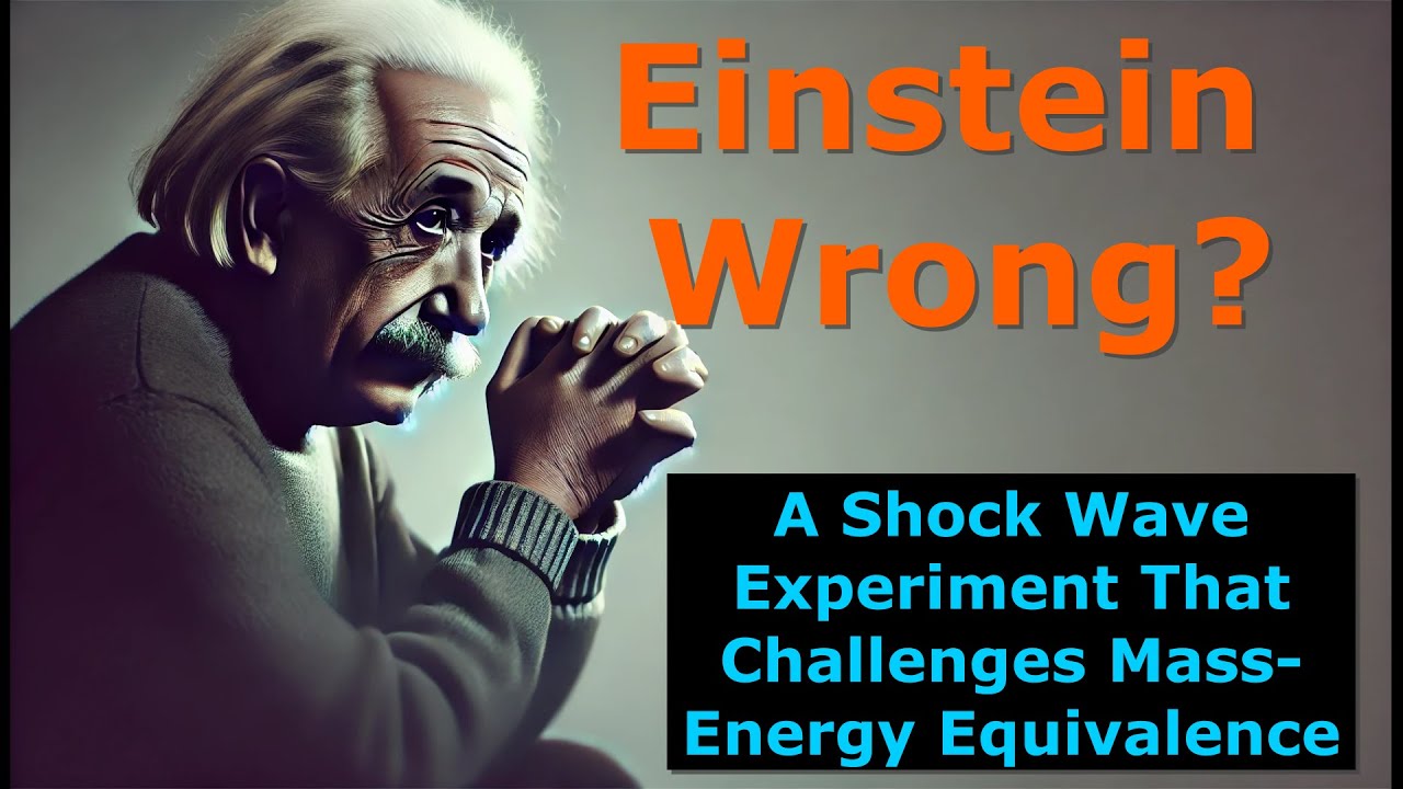 A Shock Wave Experiment That Challenges Mass-Energy Equivalence- Joseph ...