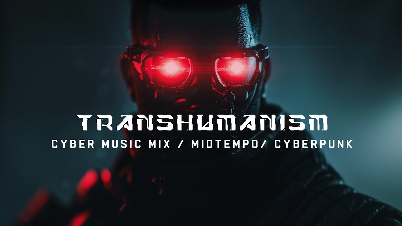Cyber Music Mix "Transhumanism" / Cyberpunk / Midtempo Music ...