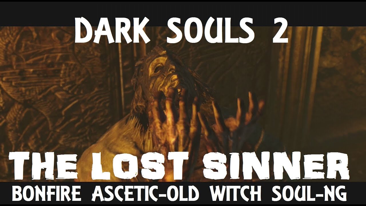 Dark Souls 2: THE LOST SINNER- Bonfire Ascetic#OLD WITCH SOUL- NG ...