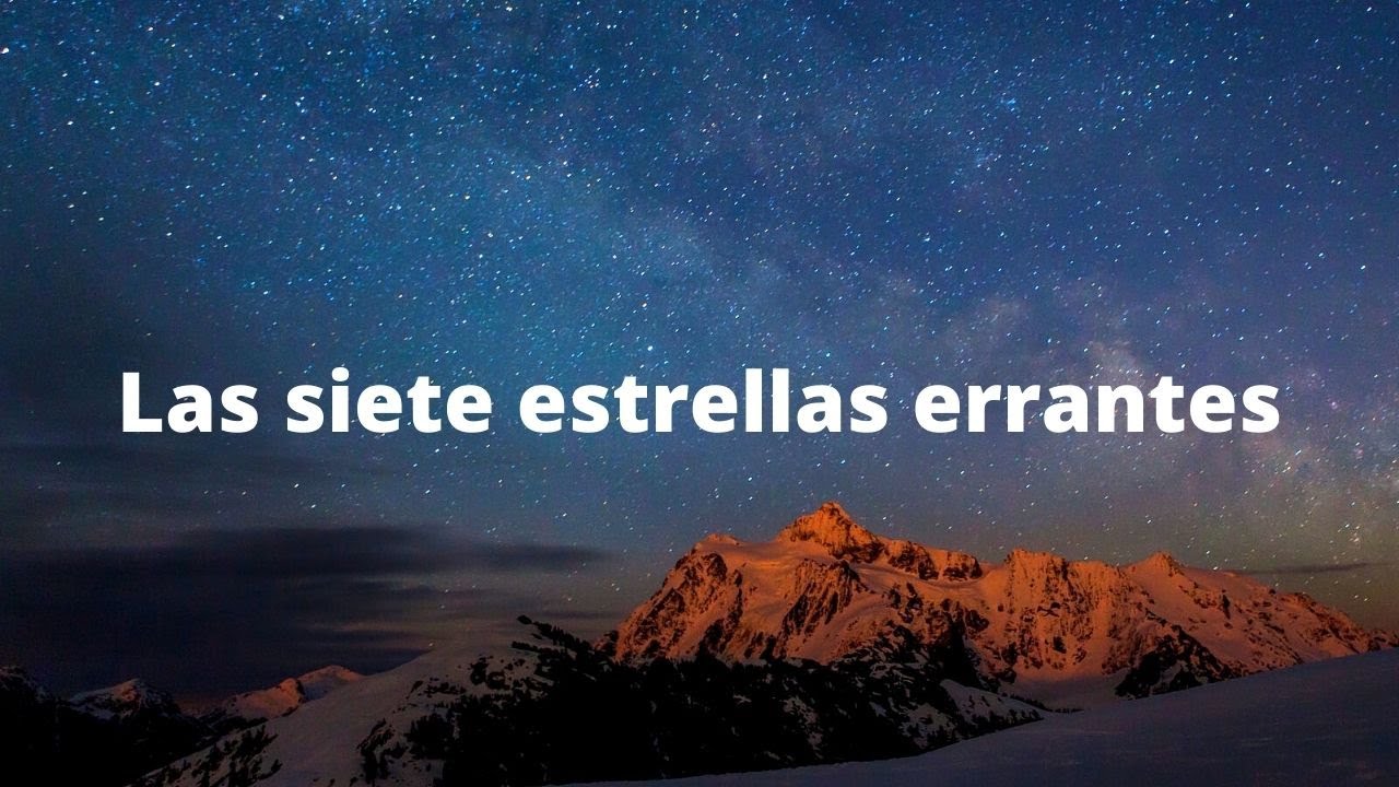 Las siete estrellas errantes - YouTube
