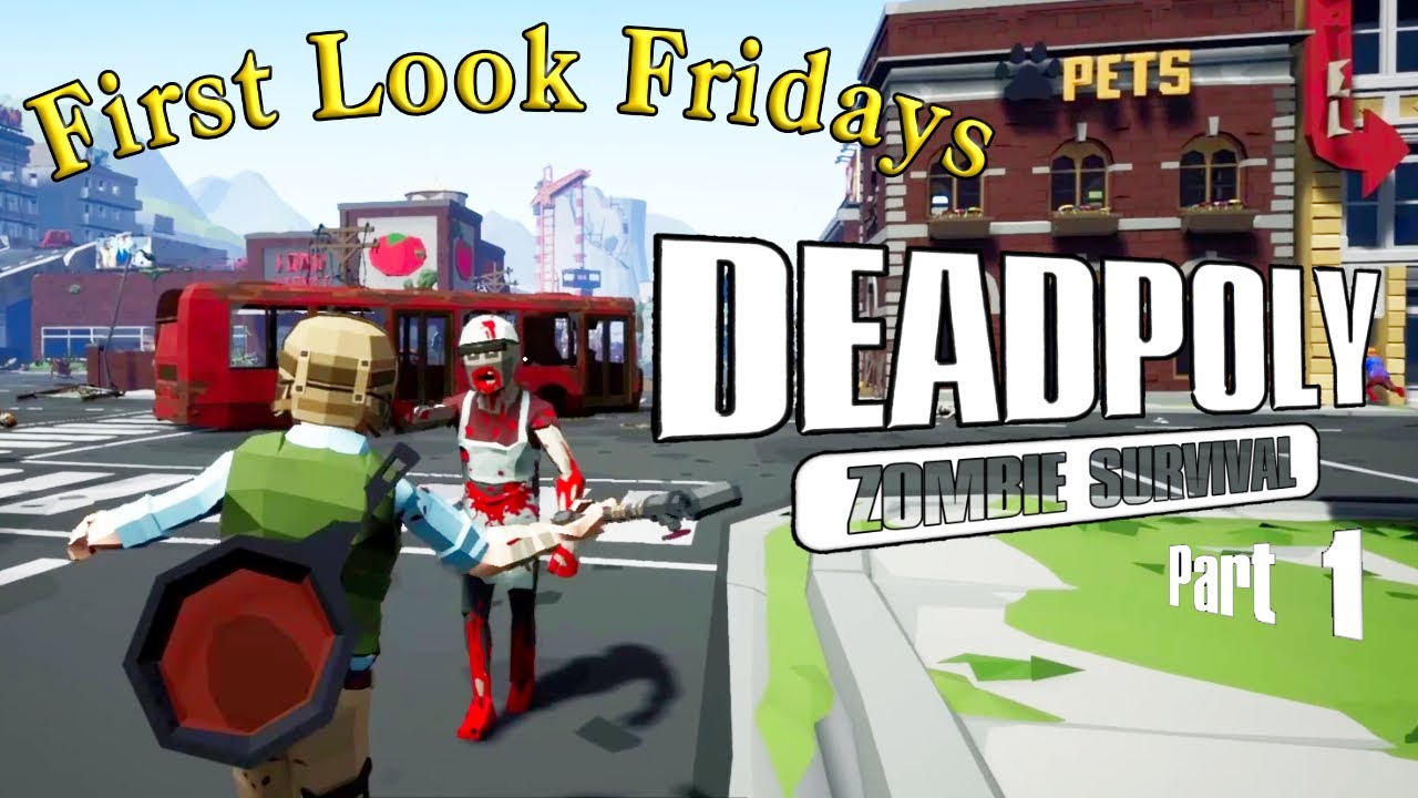 Well, you wanted more Zombies... DeadPoly - Zombie Survival - First ...