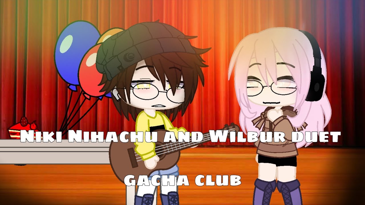 Niki Nihachu and Wilbur duet - gacha club - dream smp - YouTube