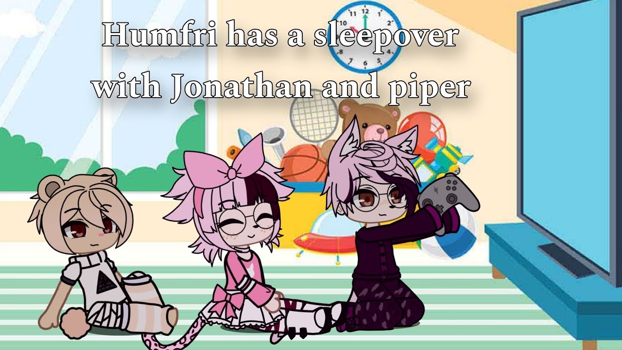 Humfri has a sleepover with Jonathan and piper | Gacha club | # ...