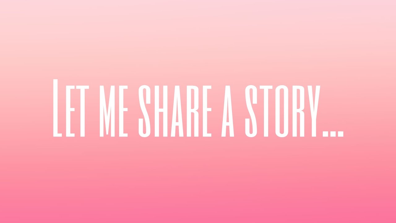Let me share a story with you all... - YouTube