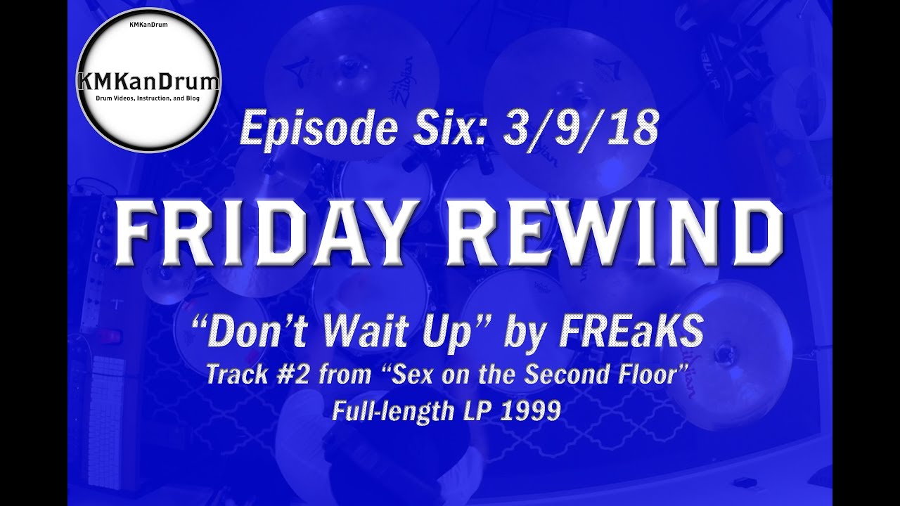 Don't Wait Up (FREaKS) KMKanDrum - Friday Rewind Ep6 - YouTube