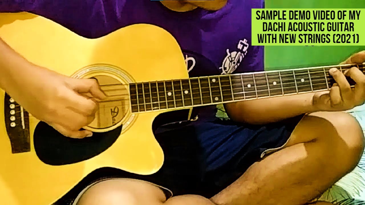 Sample Demo Video of my Dachi Acoustic Guitar with New Strings (2021) - YouTube