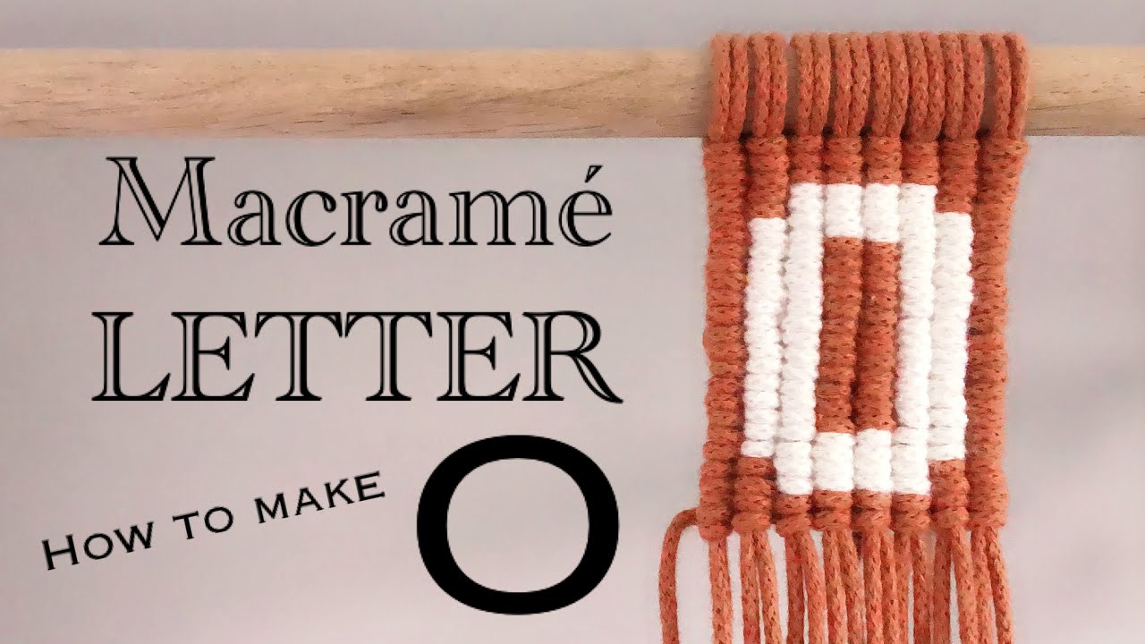 Macrame Letter / Macrame Letter O / Macrame Wall Hanging - YouTube