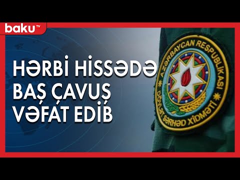 DSX-nin hərbi hissəsində ölüm hadisəsi baş verib | Baku TV |