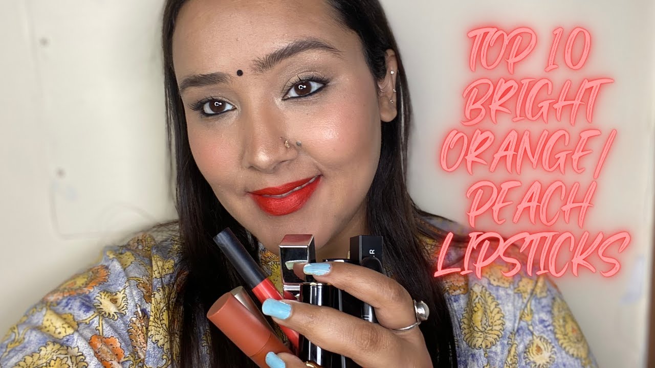 Top 10 Bright Orange/ Peach Lipsticks for the Festive Season| Makeup ...