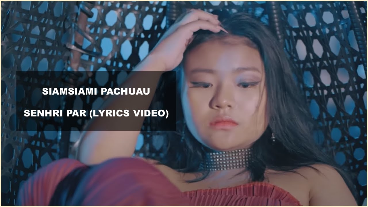 Siamsiami Pachuau - Senhri Par (Lyrics video) - YouTube