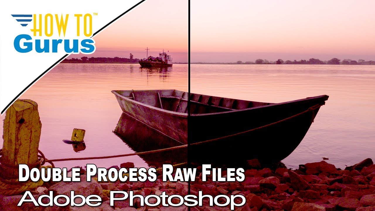How You You Can Do Raw Image Double Processing in Adobe Camera Raw for ...