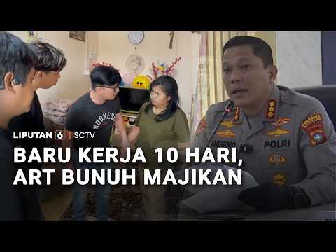 Baru Kerja 10 Hari, ART Bunuh Majikan | Liputan 6