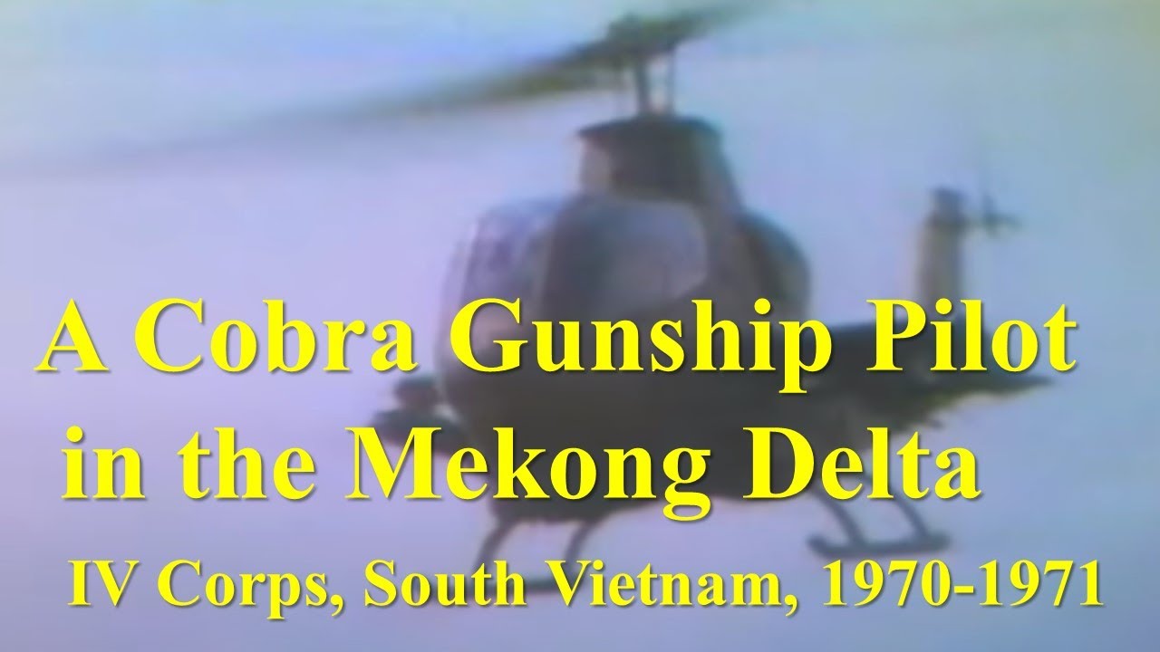 A Cobra Gunship Pilot in the Mekong Delta, IV Corps, South Vietnam ...
