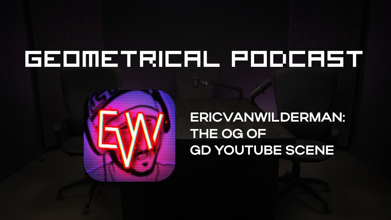 EricVanWilderman: OG of GD Youtube | Geometrical Podcast S2E6 (16 ...