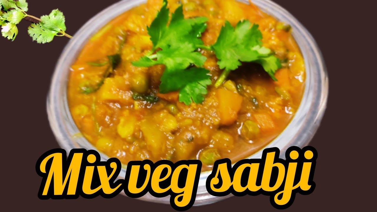 Mix vegetable sabji / tasty and easy North Indian style Mix Veg Sabzi ...