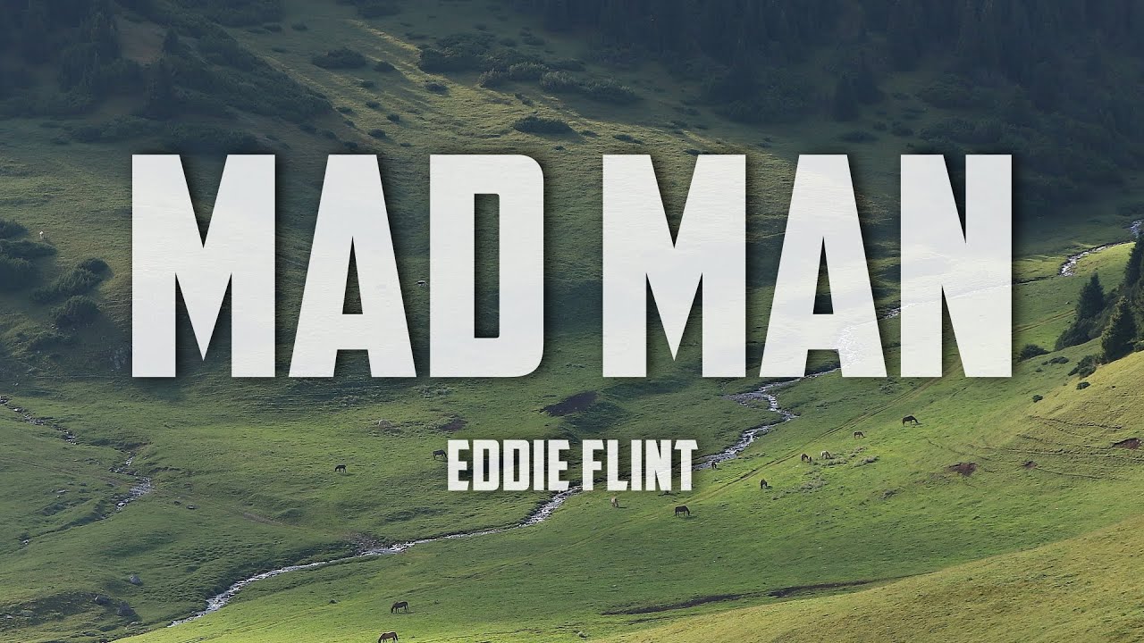 Eddie Flint - Mad Man (Lyrics) - YouTube