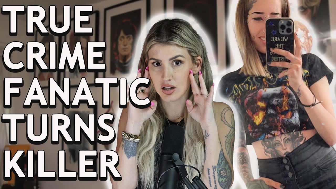 DERANGED! She Idolized Serial Killers and Became A Murderer! Shaye ...