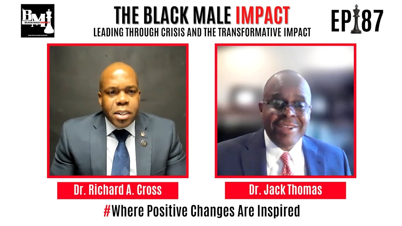 The Black Male Impact- LEADING THROUGH CRISIS & THE TRANSFORMATIVE IMPACT with guest Dr. Jack ...