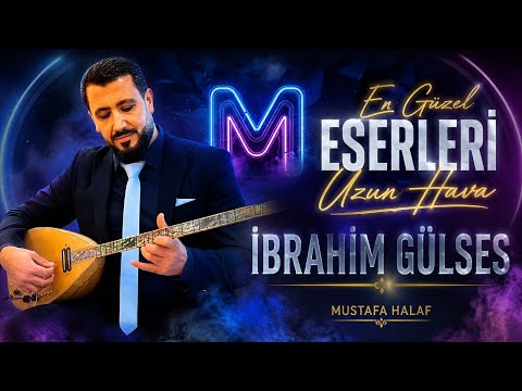 İbrahim Gülses En Güzel Eserleri Uzun Hava 