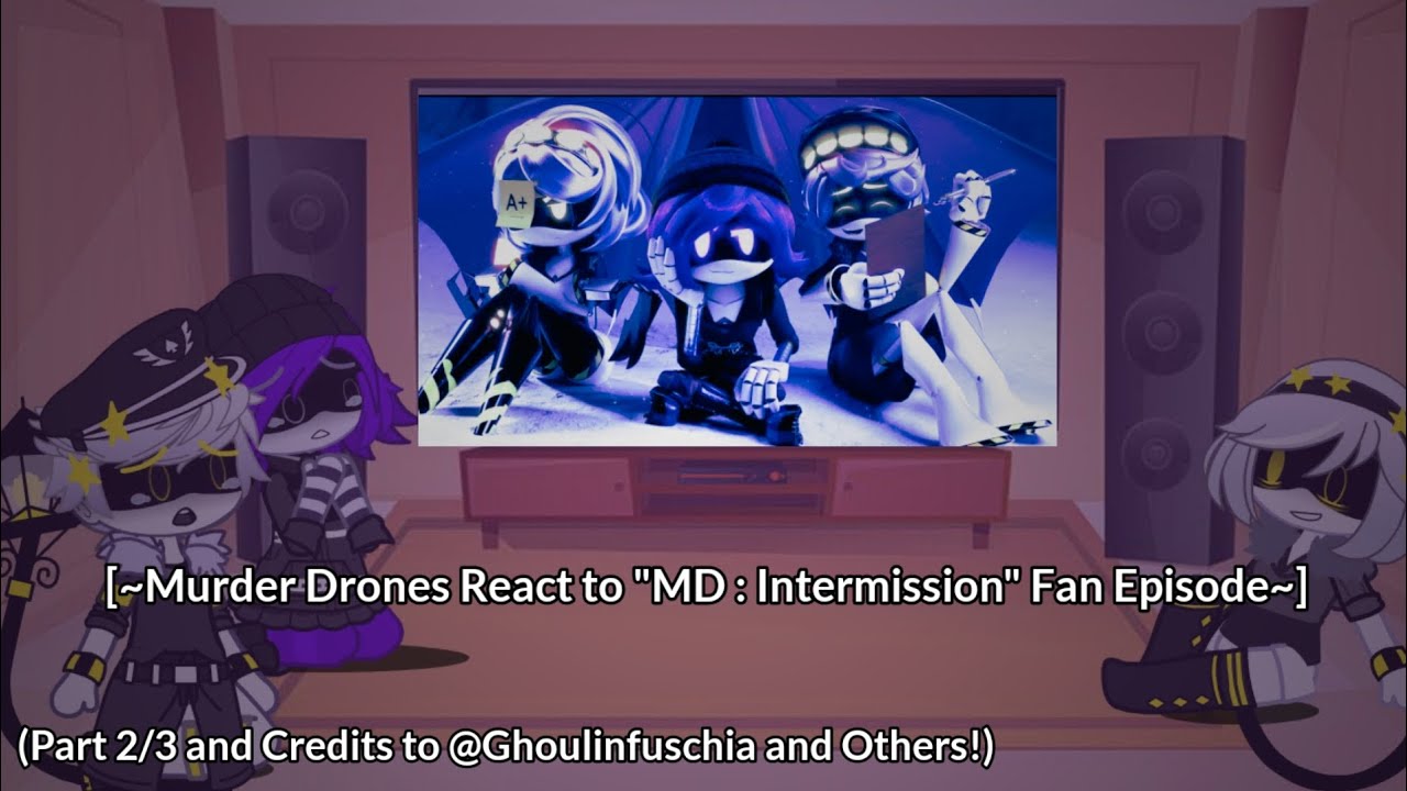[~Murder Drones React to "MD : Intermission" Fan Episode~] Credits to ...