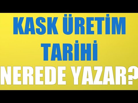 Kask Üretim Tarihi Nerede Yazar?