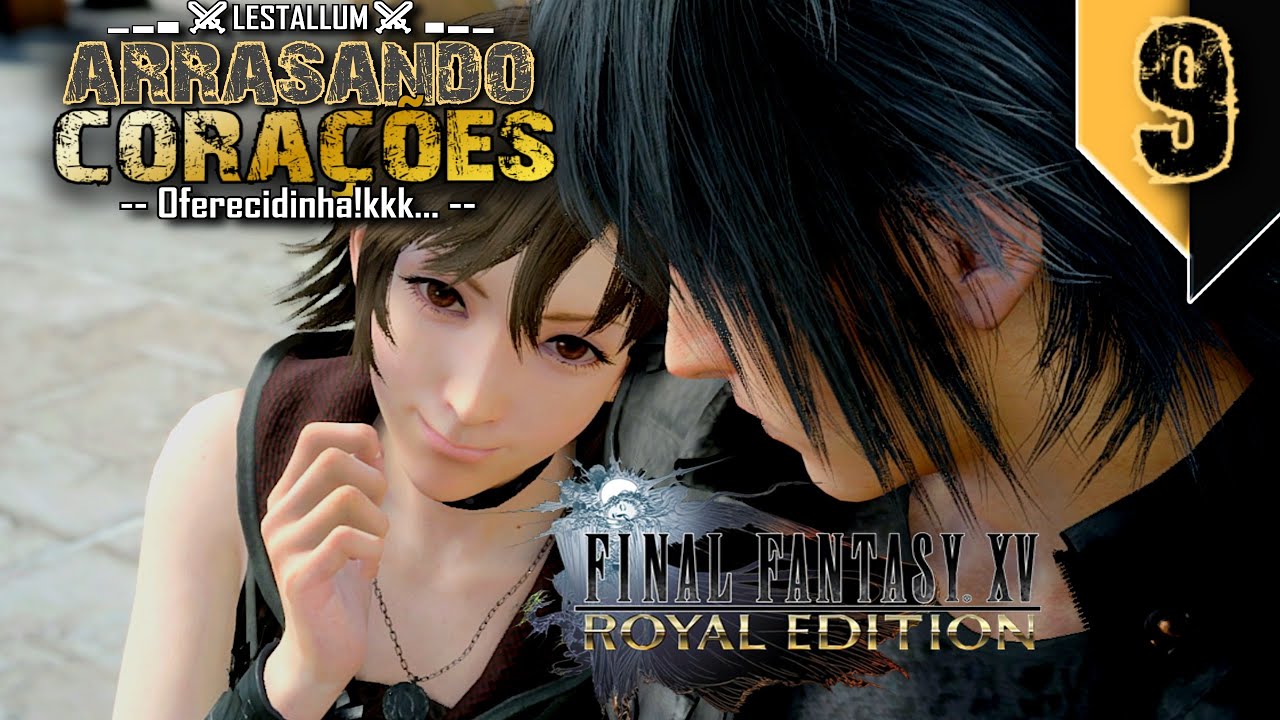 FINAL FANTASY XV - Royal Edition #9 | "Dá JEITO NESSA SUA IRMÃ ...