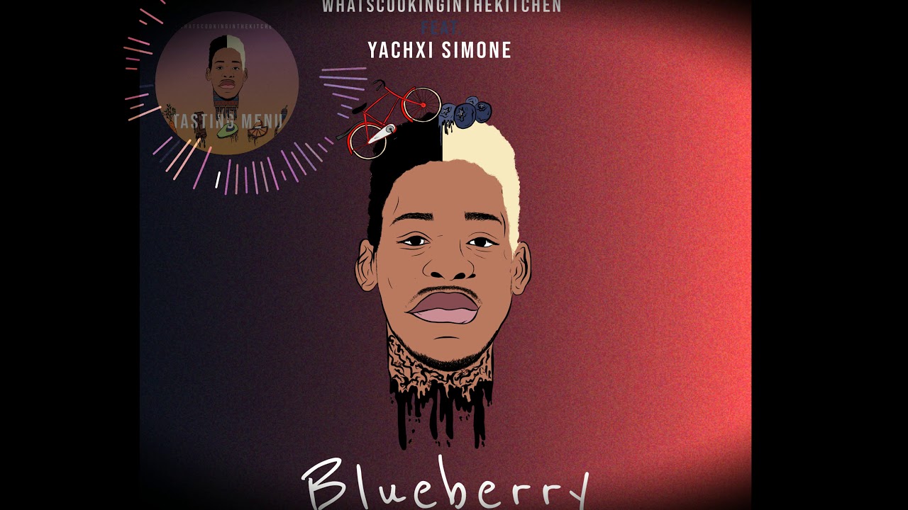 Whatscookinginthekitchen - Blueberry (Official audio) ft. Yachxi Simone ...