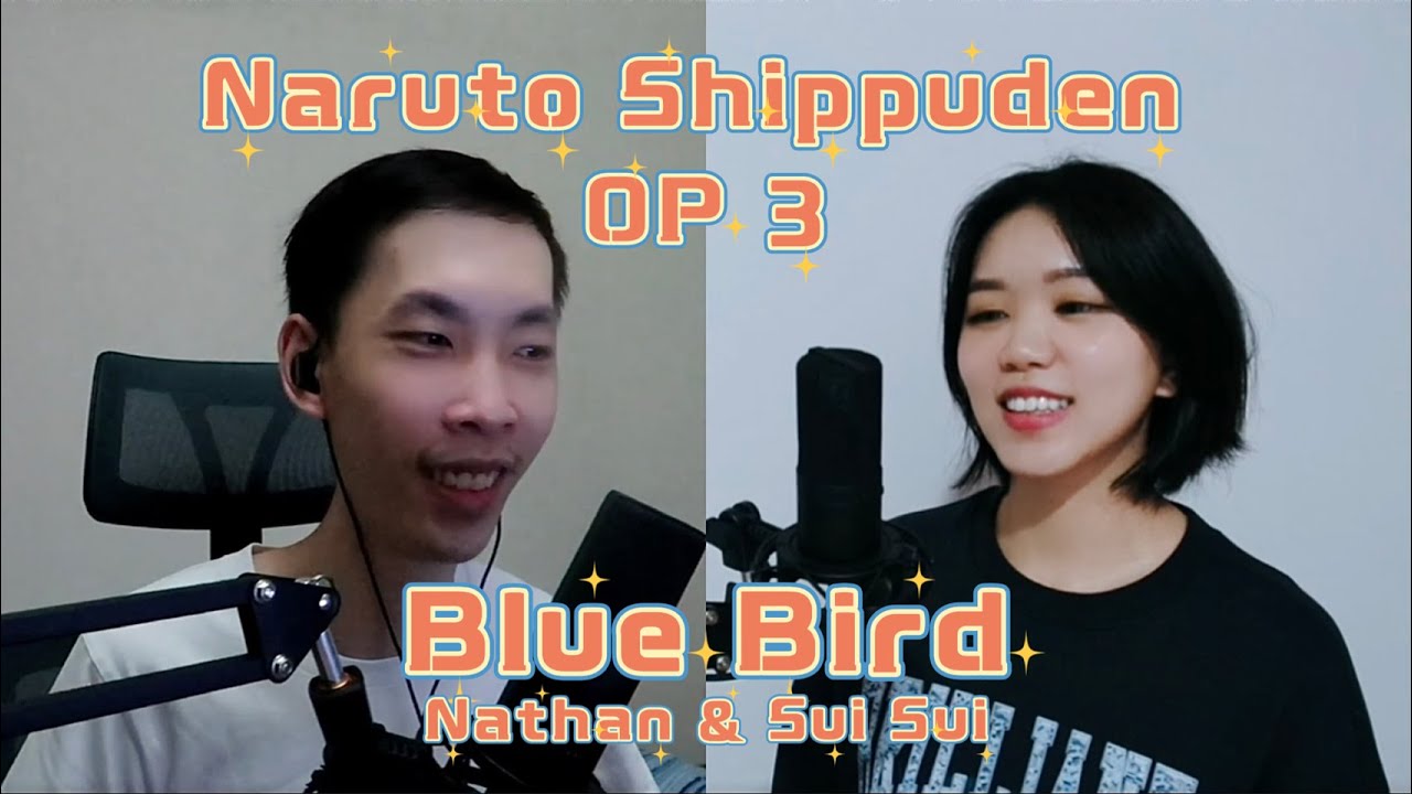 NARUTO SHIPPUDEN OP.3 - Blue Bird (ブルーバード) cover by Nathan & Sui Sui ...