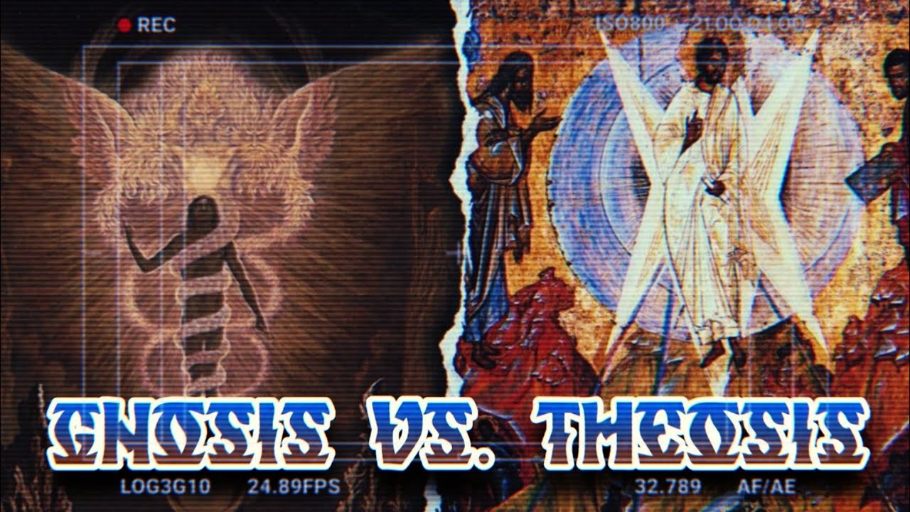 Gnosis vs. Theosis (Persons and Energies) w/@ChurchoftheEternalLogos - YouTube