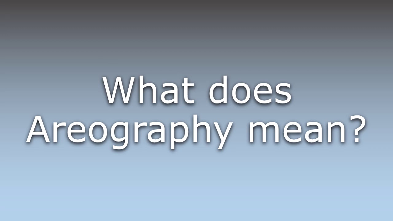 What does Areography mean? - YouTube