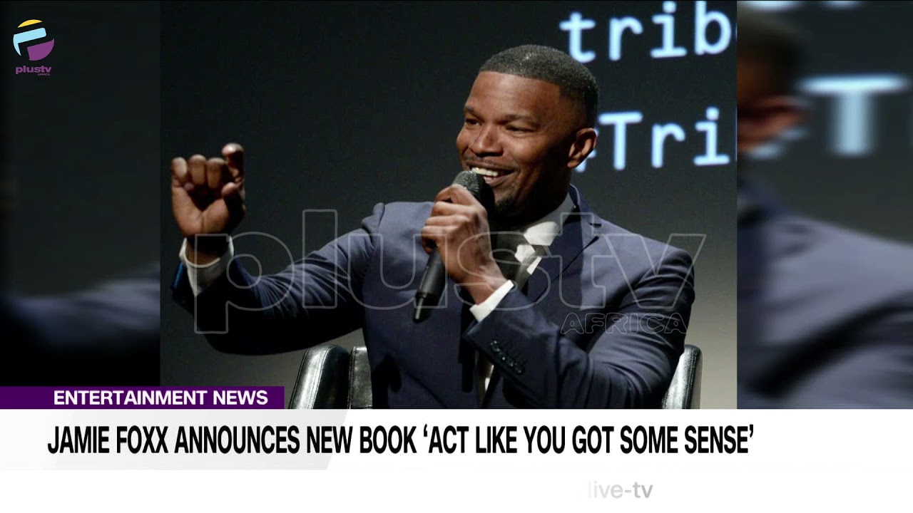 Jamie Foxx Announces New Book ‘Act Like You Got Some Sense ...