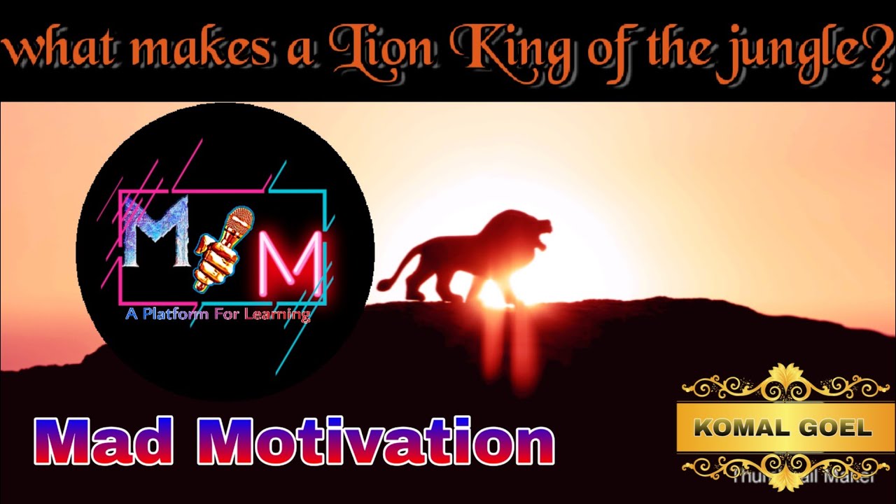 What makes a Lion King of the jungle? A story by Komal Goel (Mad ...