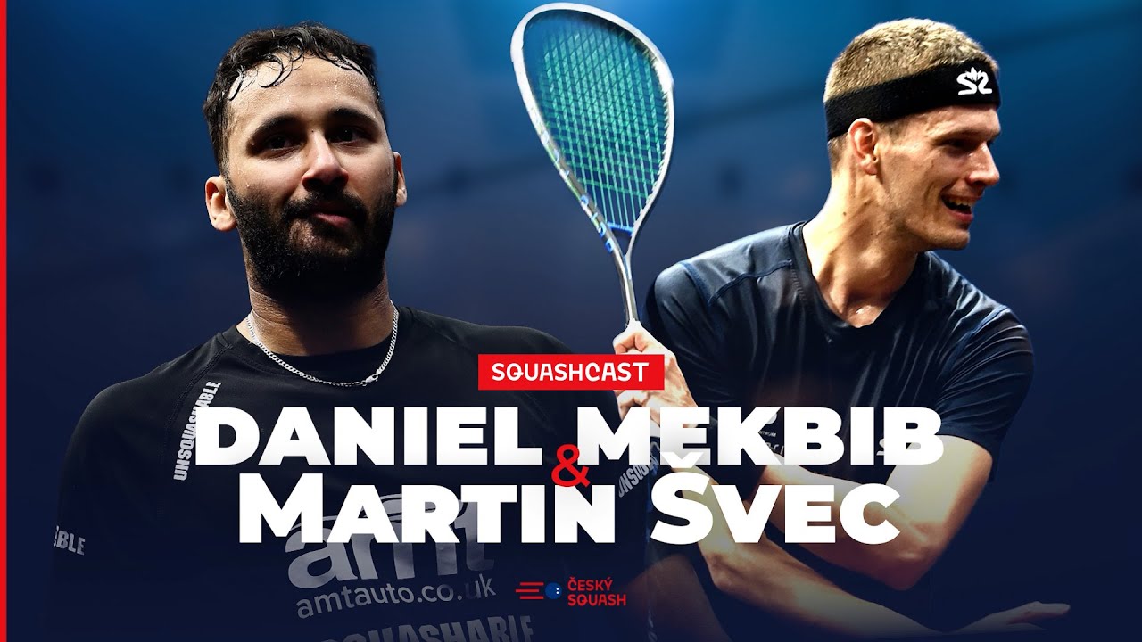 SQUASHCAST | Dan Mekbib, Martin Švec - loučení s PSA kariérou - YouTube