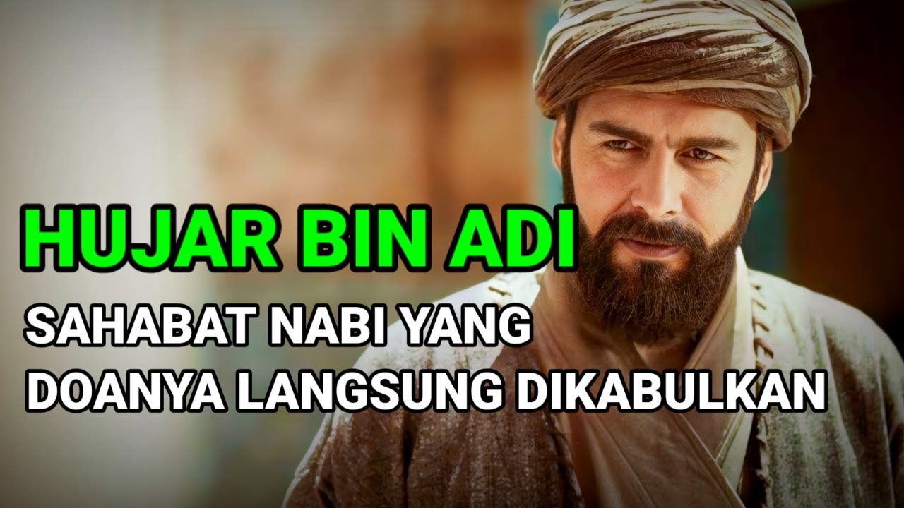 Hujar Bin Adi, Kisah Luar Biasa Sahabat Nabi Yang Doanya Langsung Di ...