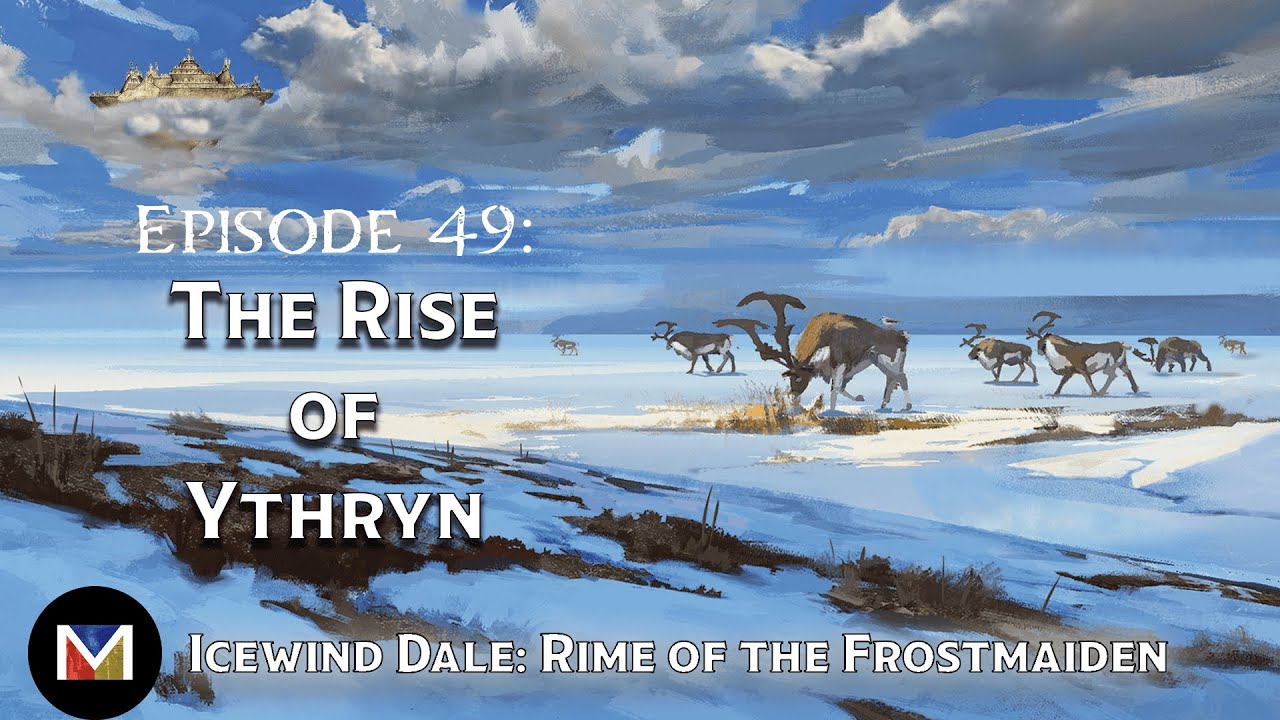 E49 | Finale: The Rise of Ythryn | Icewind Dale: Rime of the ...