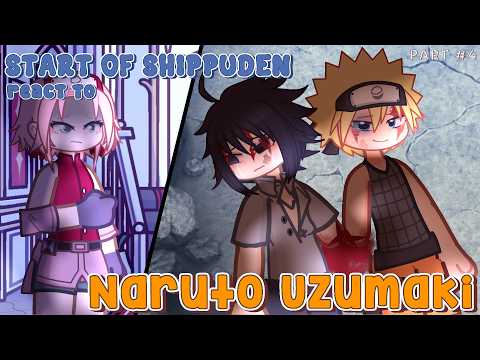 ୨୧ '' PART 4: Start of Naruto Shippuden react to Naruto Uzumaki  '' ୨୧