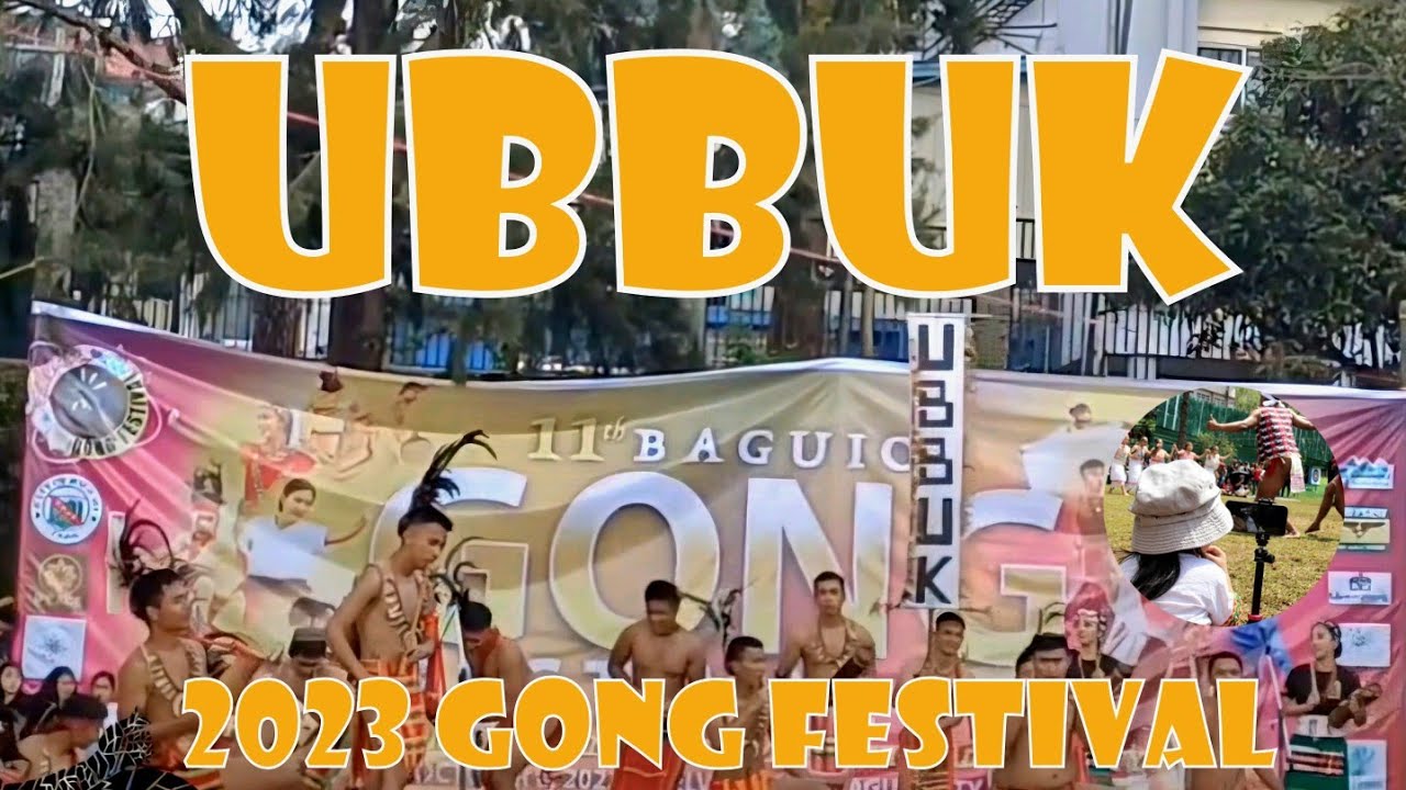 University of Baguio Ubbuk Cultural Group - Baguio Gong Festival 2023 ...
