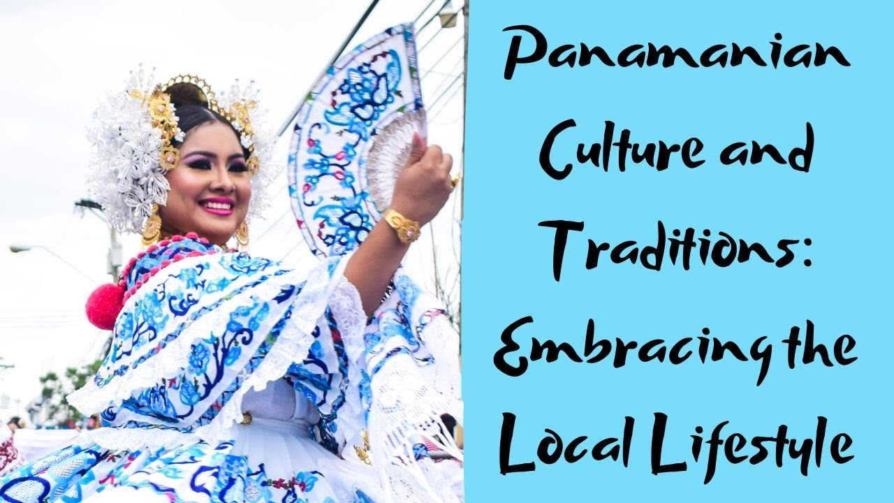 Panamanian Culture and Traditions Embracing the Local Lifestyle - YouTube
