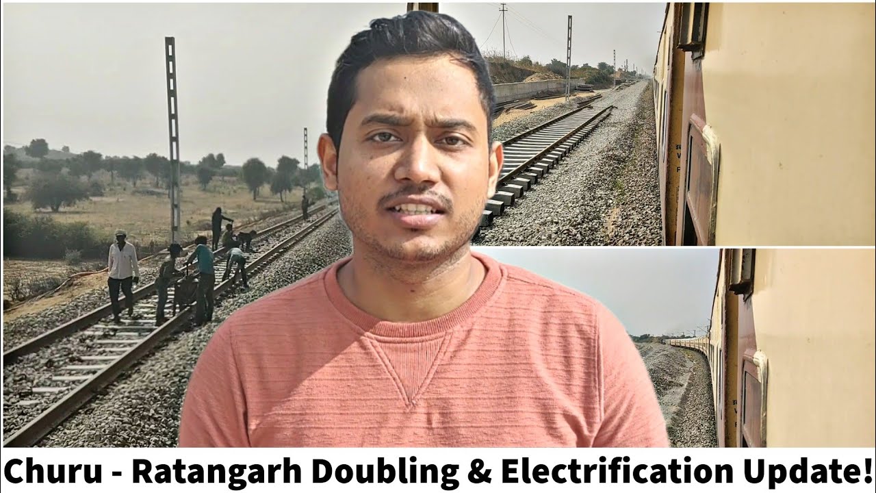 Churu - Ratangarh Track Doubling and Electrification Update | चूरू ...