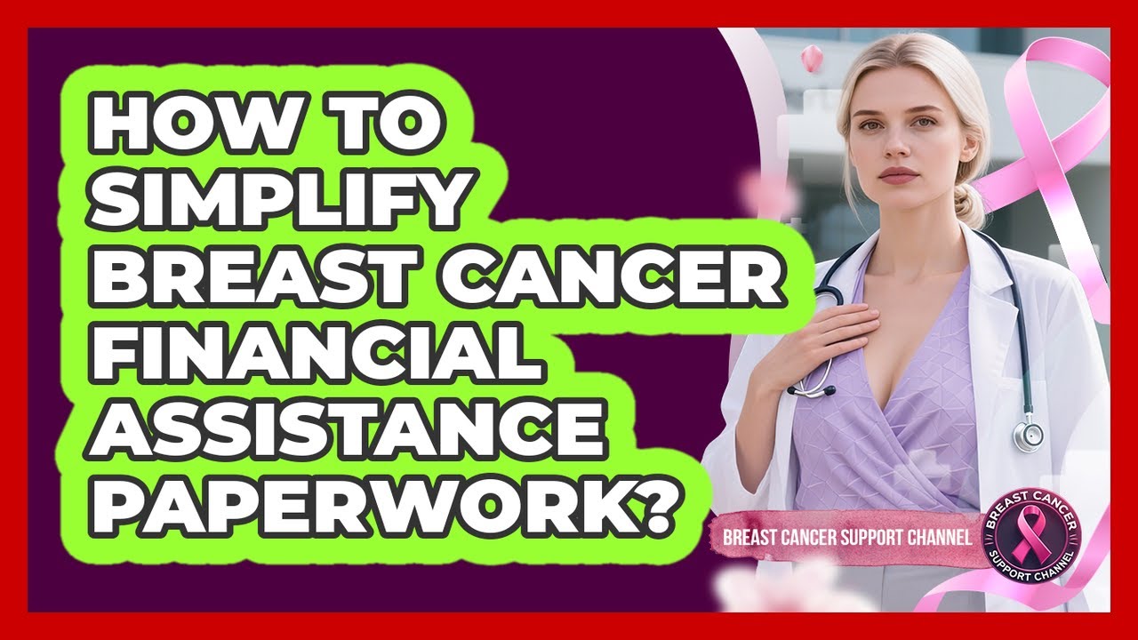 How To Simplify Breast Cancer Financial Assistance Paperwork? - Breast ...