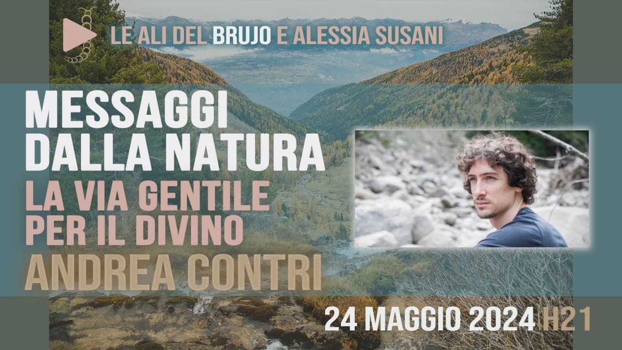 MESSAGGI DALLA NATURA La via gentile per il Divino Con Andrea Contri e ...