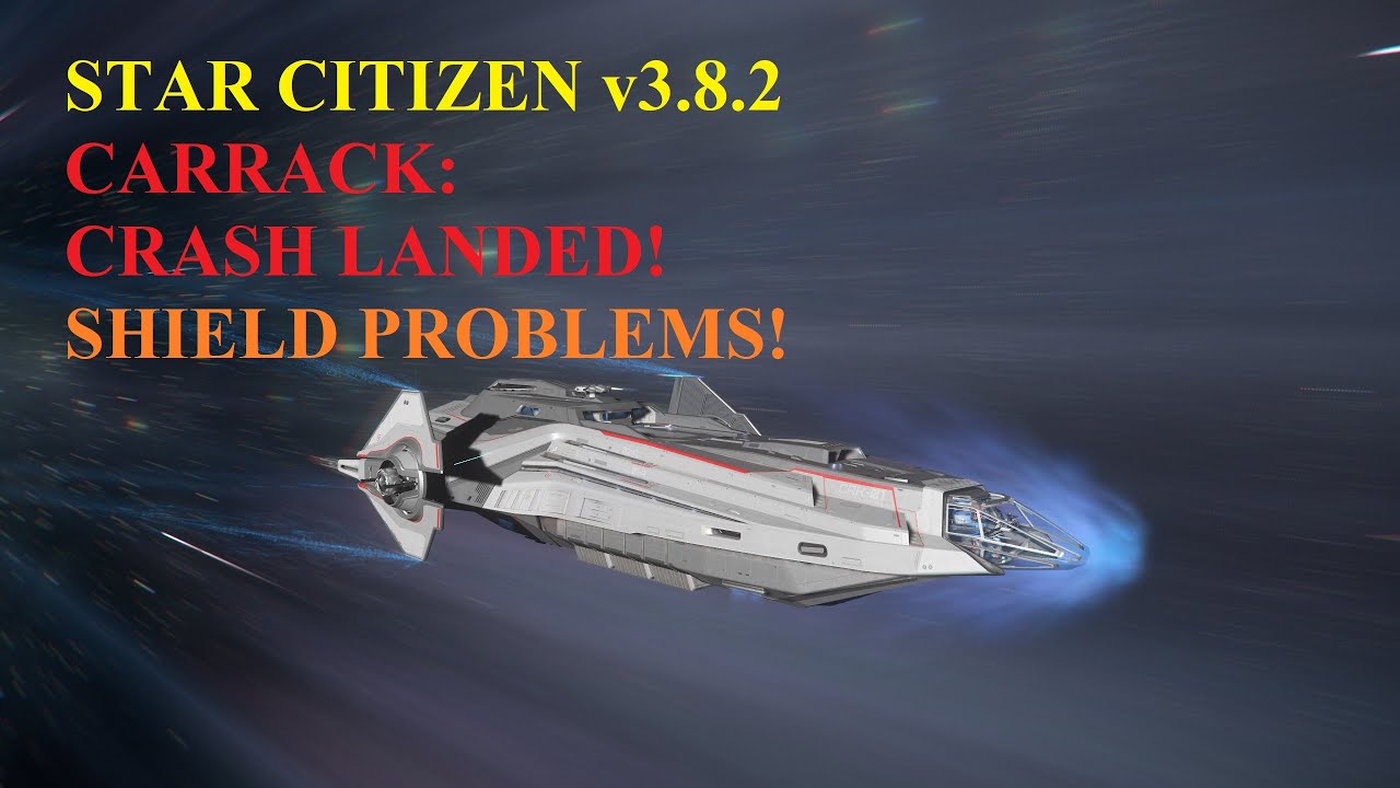 Star Citizen v3.8.2 Crash Landed Carrack: Shields broke engines. - YouTube