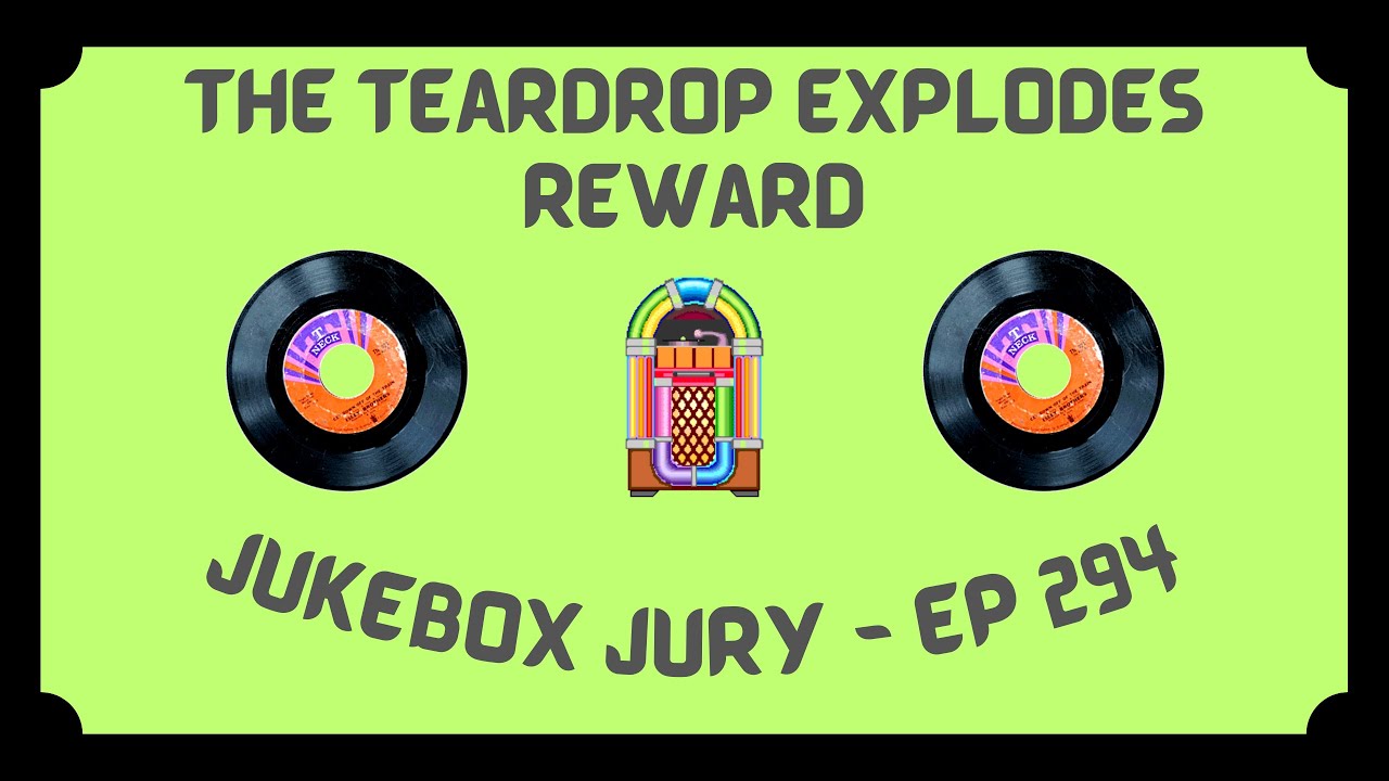 The Teardrop Explodes - Reward | Jukebox Jury Ep 294 | Give Us Your ...