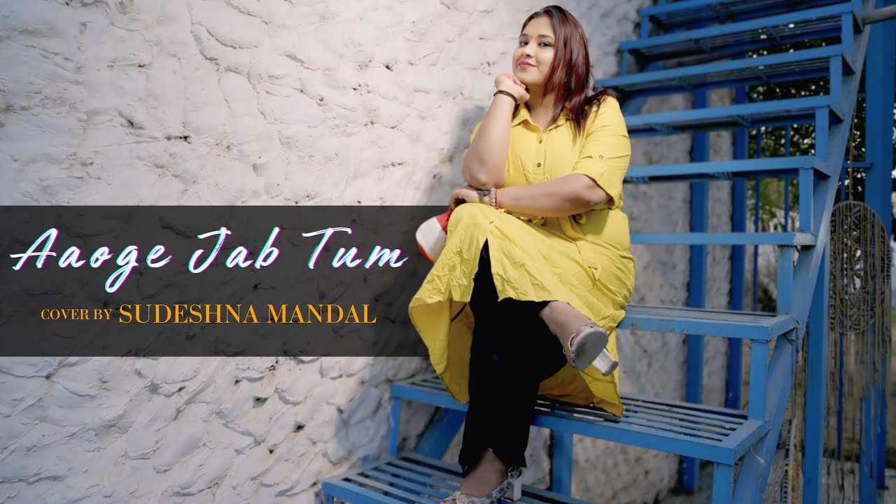 Aaoge Jab Tum | Cover By Sudeshna Mandal | Jab We Met | Kareena ...