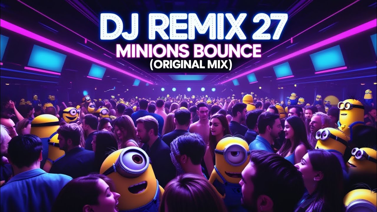 Dj Remix 27 - Minions Bounce (Original Mix) - YouTube