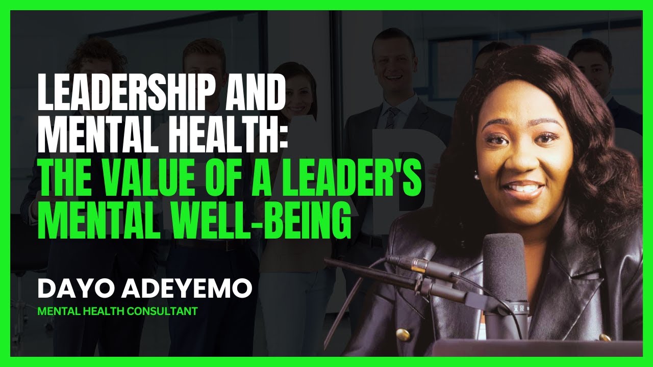 Leadership and Mental Health: The Value of a Leader's Mental Well-being ...