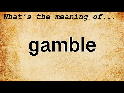 Gamble Meaning : Definition of Gamble