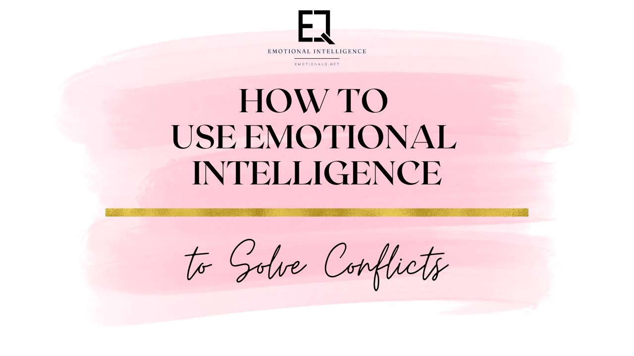 How to Use Emotional Intelligence to Solve Conflicts - YouTube