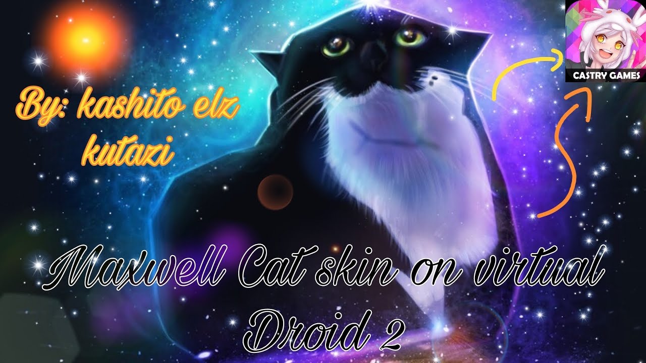 Maxwell The Cat skin on virtual Droid 2! (by: @KashitoElzKutazi) - YouTube
